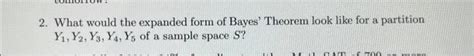 2 What Would The Expanded Form Of Bayes Theorem