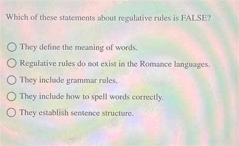 Solved Which Of These Statements About Regulative Rules Is