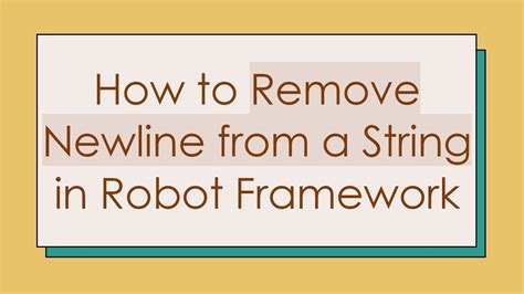 How To Remove Newline From A String In Robot Framework Youtube