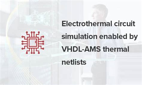 Electrothermal Circuit Simulation With Vhdl Ams Thermal Netlists
