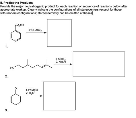 SOLVED: II. Predict the Products Provide the major neutral organic product for each reaction or ...