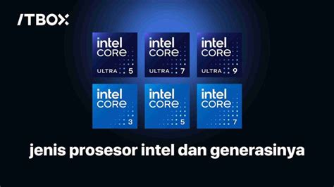 Yuk Kenali Jenis Jenis Prosesor Intel® Core™ Dan Urutan Generasinya Itbox By Course Net