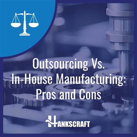 Outsourcing Vs In House Manufacturing Pros And Cons