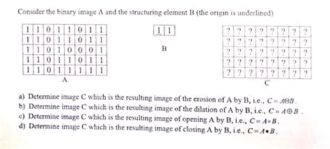 solved consider the binary image a and the structuring