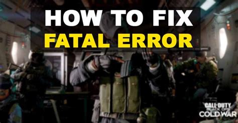 How To Fix Fatal Error Call Of Duty Black Ops Cold War Player Assist Game Guides