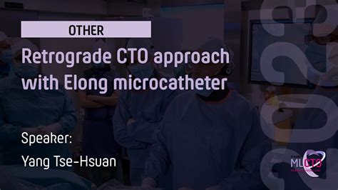retrograde cto approach with elong microcatheter mlcto academy