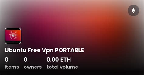 Ubuntu Free Vpn PORTABLE Collection OpenSea
