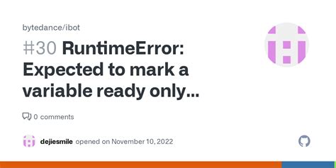 Runtimeerror Expected To Mark A Variable Ready Only Once · Issue 30 · Bytedanceibot · Github