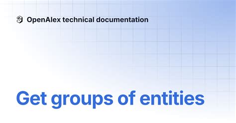 get groups of entities openalex technical documentation