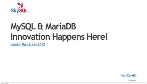 Mysql And Mariadb Innovation Happens Here London Roadshow 2013 Ppt