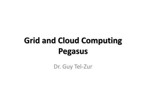 Ppt Grid And Cloud Computing Pegasus Powerpoint Presentation Free