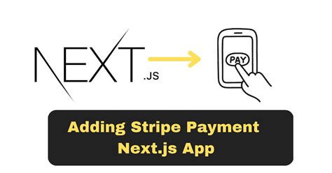 Adding Stripe Payment To Your Nextjs App A Step By Step Tutorial Rnextjs