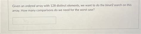 solved given an ordered array with 128 ﻿distinct elements