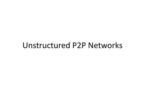 ppt unstructured p2p networks powerpoint presentation free download