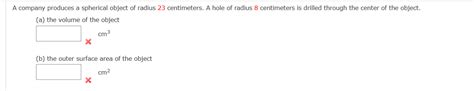 Solved A Company Produces A Spherical Object Of Radius Chegg
