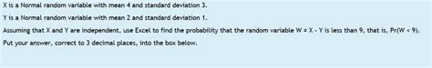 Solved 4 And Standard Deviation 3 X Is A Normal Random