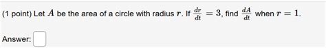 Solved Let A Be The Area Of A Circle With Radius R If Chegg