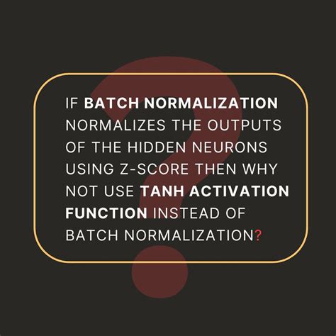 why not use tanh activation function instead of batch normalization