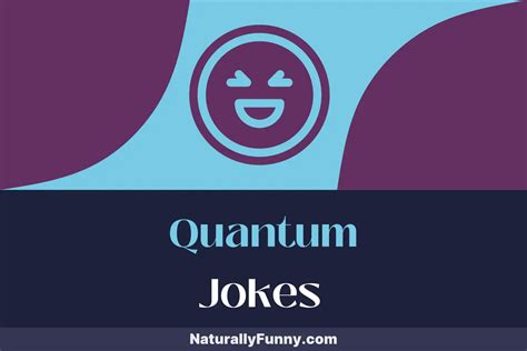 878 Quantum Jokes That Will Teleport You To A World Of Wit Naturally