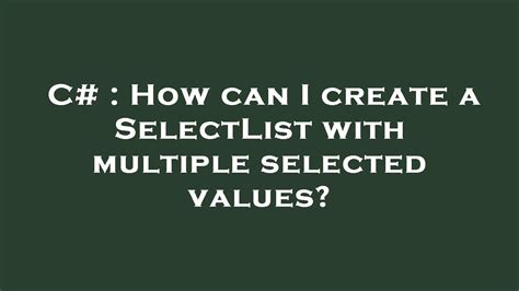 C How Can I Create A Selectlist With Multiple Selected Values Youtube