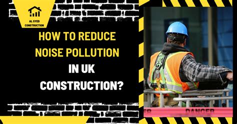How To Reduce Noise Pollution In Uk Construction A Comprehensive Guide