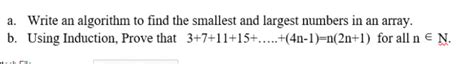 Solved A Write An Algorithm To Find The Smallest And Largest Numbers In An Array B Using I