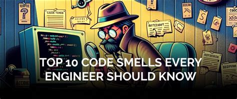 Top 10 Code Smells Every Engineer Should Know To Improve Their Pull