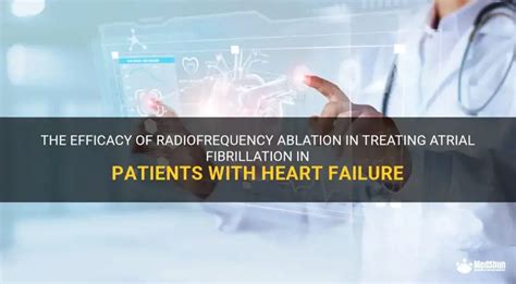 The Efficacy Of Radiofrequency Ablation In Treating Atrial Fibrillation In Patients With Heart