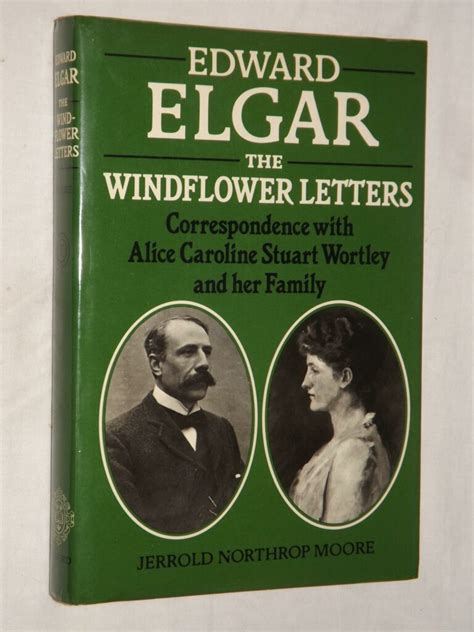 Jerrold Northrop Moore Edward Elgar The Windflower Letters