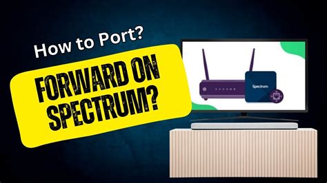 How To Port Forward On Spectrum [ How Do I Forward Ports To Another