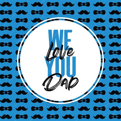 Premium Vector We Love You Dad Message With Mustache And Bow Tie