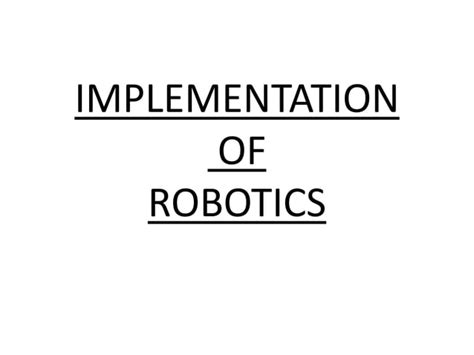 Implementation Of Roboticspptx