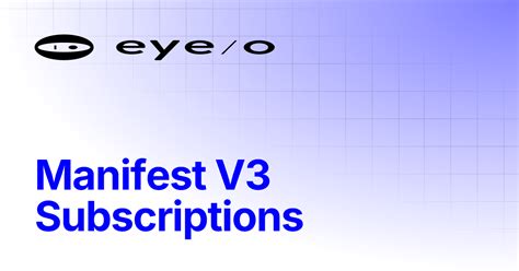 Manifest V3 Subscriptions Eyeo Developer Documentation