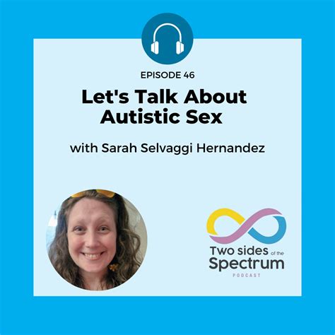 46 Lets Talk About Autistic Sex With Sarah Selvaggi Hernandez Learn