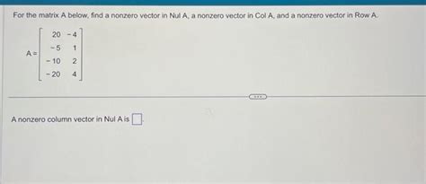 Solved For The Matrix A Below Find A Nonzero Vector In Nul