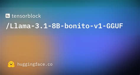 Tensorblock Llama 3 1 8B Bonito V1 GGUF At Main