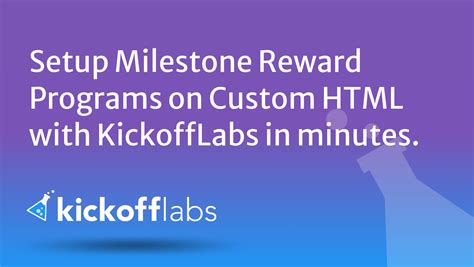 Setup Milestone Reward Programs On Custom Html With Kickofflabs In
