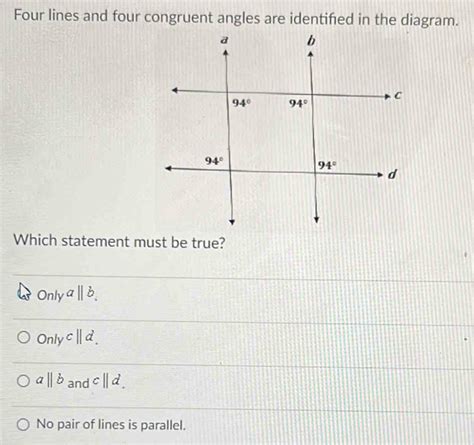 Solved Four Lines And Four Congruent Angles Are Identifed In The Diagram Which Statement Must