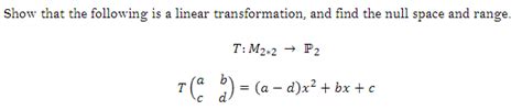Solved Show That The Following Is A Linear Transformation