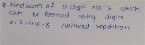 Q Find Sum Of 5 Digit No S Which Can Be Formed Using Digits 02468