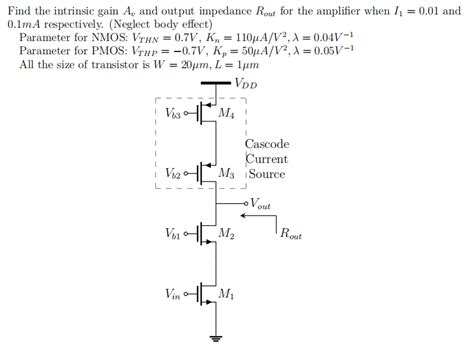 Solved Find The Intrinsic Gain Av And Output Impedance Rout