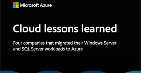 Migrating Windows Server And Sql Server Workloads To Azure Success Stories