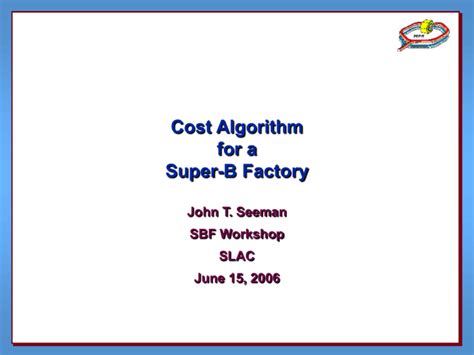 Cost Algorithm For A Super B Factory John T Seeman