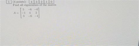 Solved Points Find All Eigenvalues Of Chegg Com