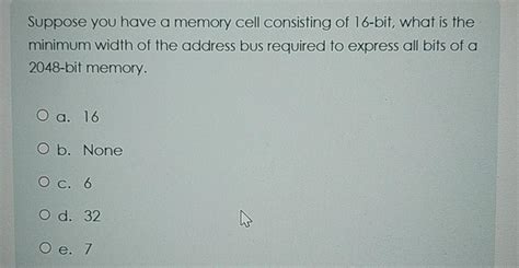 Solved Suppose You Have A Memory Cell Consisting Of 16 Bit