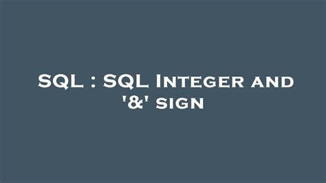 Sql Sql Integer And And Sign Youtube