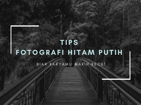 Tips Fotografi Hitam Putih Biar Karyamu Makin Kece Ukm Triple C