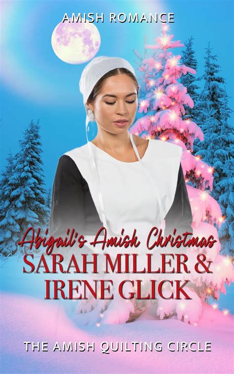 Amazon Abigail S Amish Christmas The Amish Quilting Circle Book EBook Miller Sarah