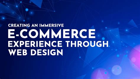 creating an immersive e commerce experience through web design