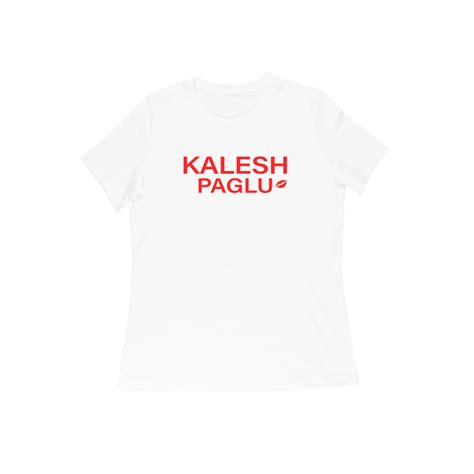 Kalesh Paglu Womens Tshirt Snapper Choice